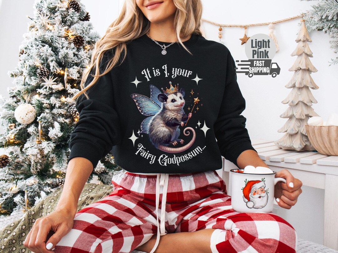 Fairy Godpossum Shirt, It is I Your Fairy Godpossum Sweatshirt ...