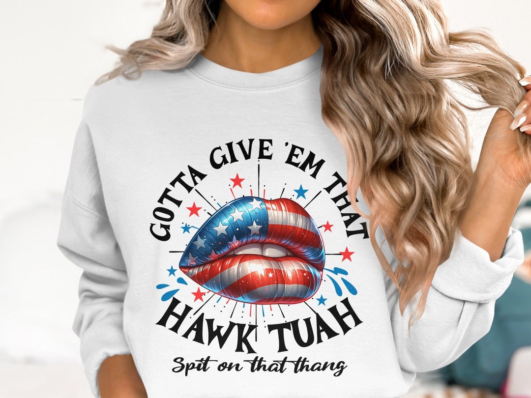 HAWK TUAH Spit on That Thang Png, 4th of July Funny Tshirt Design ...
