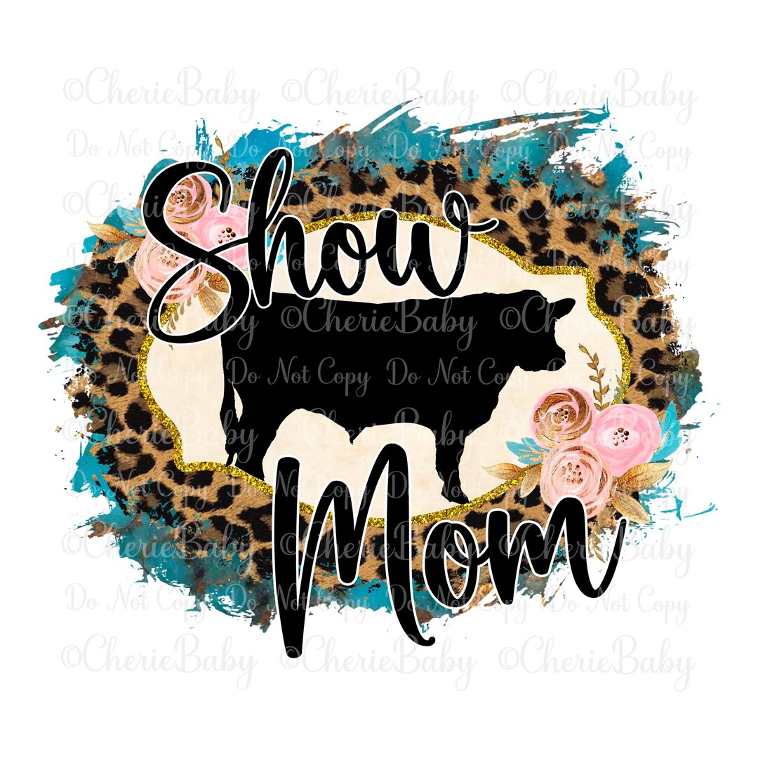 Show Mom Sublimation Design, DTF Digital Download, Printable Png ...