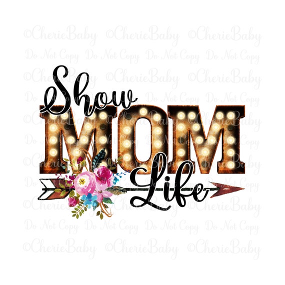 Show Mom Life Sublimation Design Digital Download - Etsy