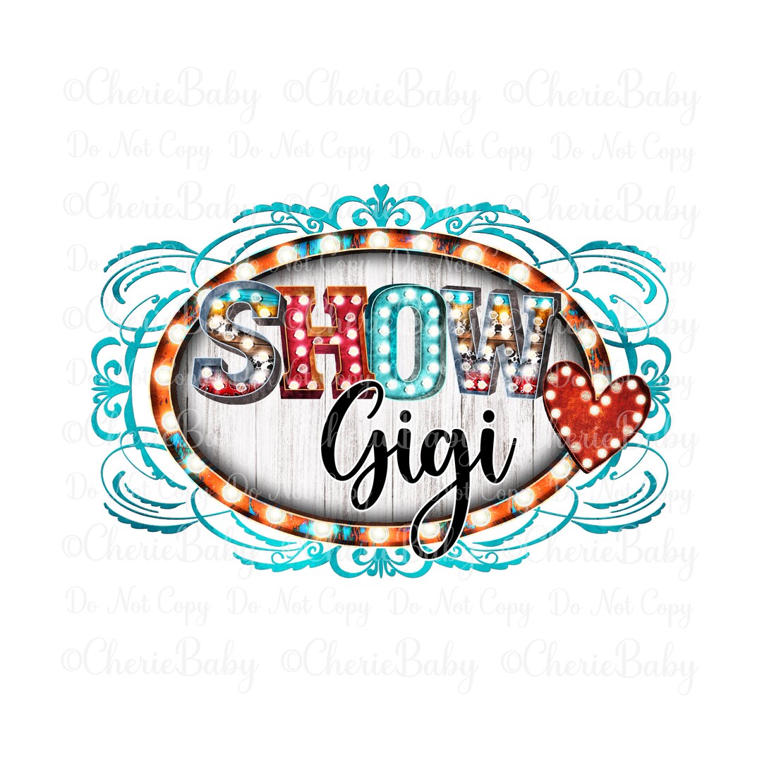 Show Gigi Sublimation Design, Digital Download, Printable Png, Marquee ...