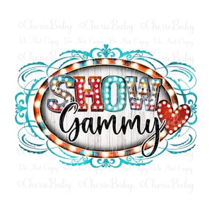 Show Gammy Sublimation Design, Digital Download, Printable Png, Marquee ...