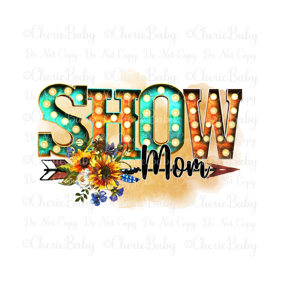 Show Mom Sublimation Design, Digital Download, Printable Png, Sunflower ...