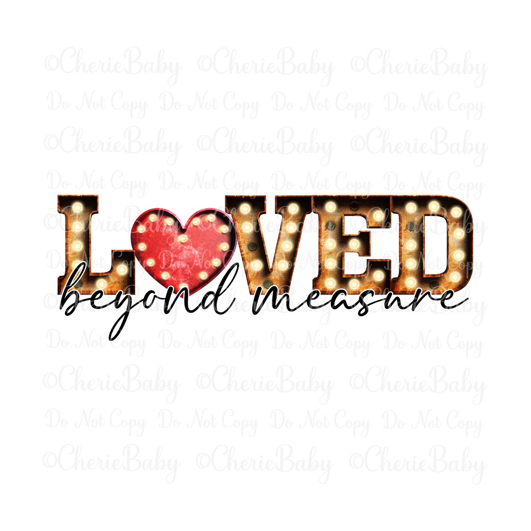 Loved Beyond Measure Sublimation Design, Printable Png, Digital ...