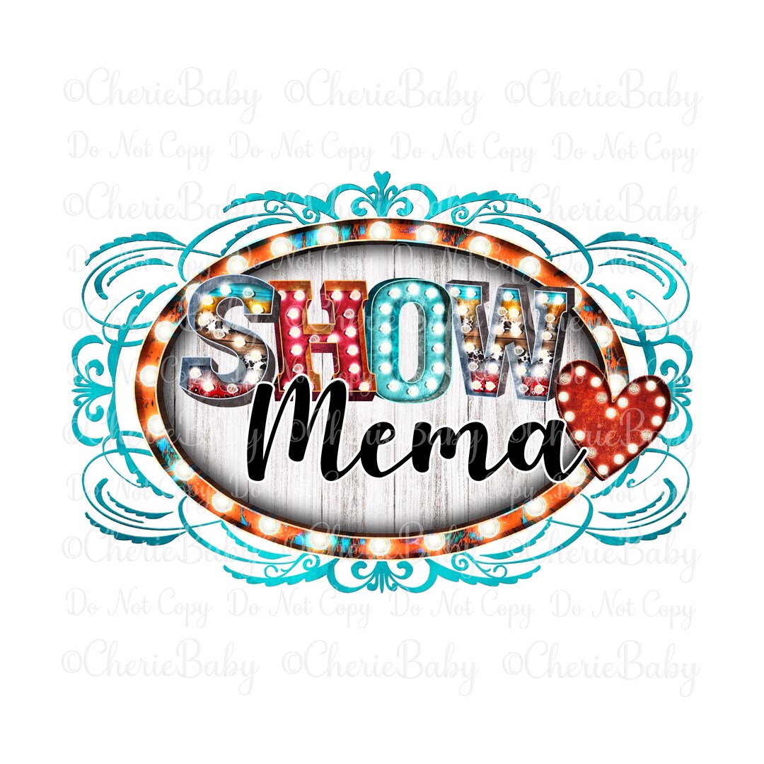 Show Mema Sublimation Design, Printable Png, DTF Digital Download, Lit ...