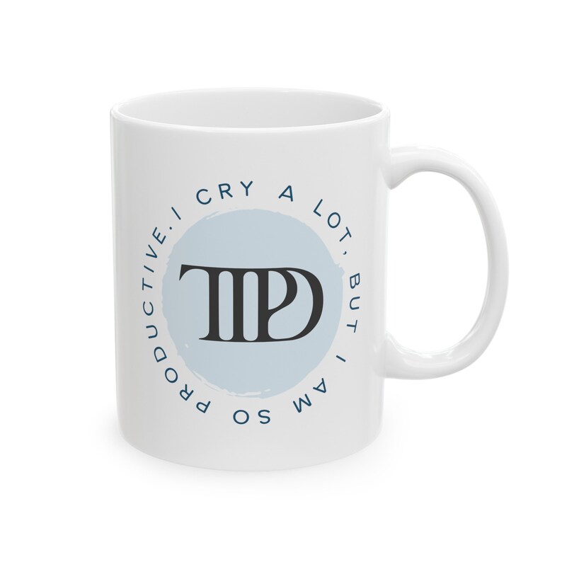 I Cry a Lot but I Am so Productive, It's an Art Coffee Mug, Do It With ...