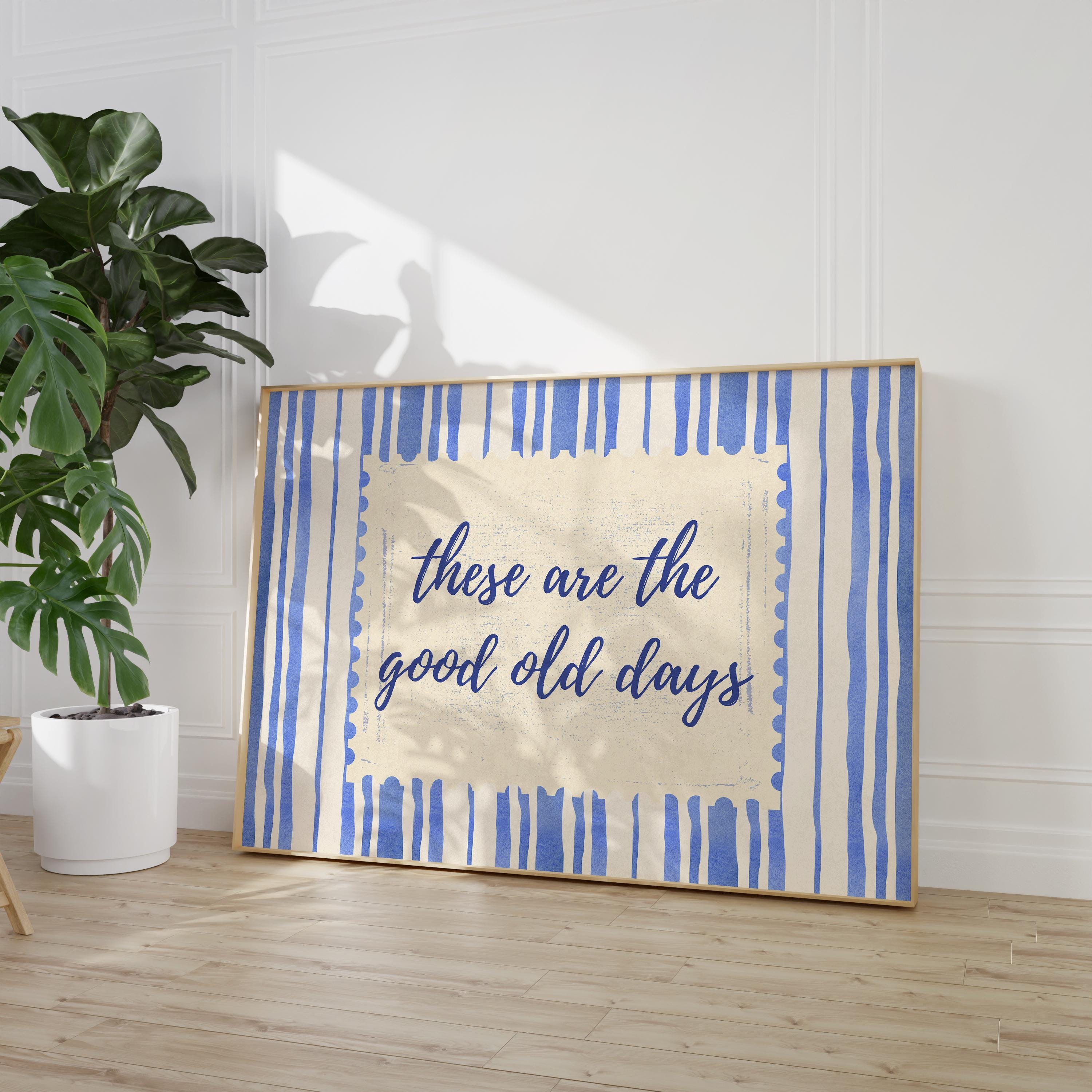 These Are the Good Old Days Printable Wall Art, Inspirational ...