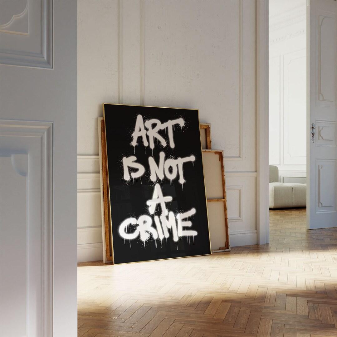 Art is Not A Crime Poster, Graffiti Art, Canvas Print, Pop Art Print ...
