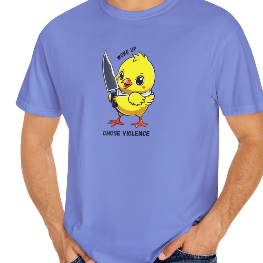 Chose Violence. Cute but Feisty Baby Chick. for Men and Women Garment ...