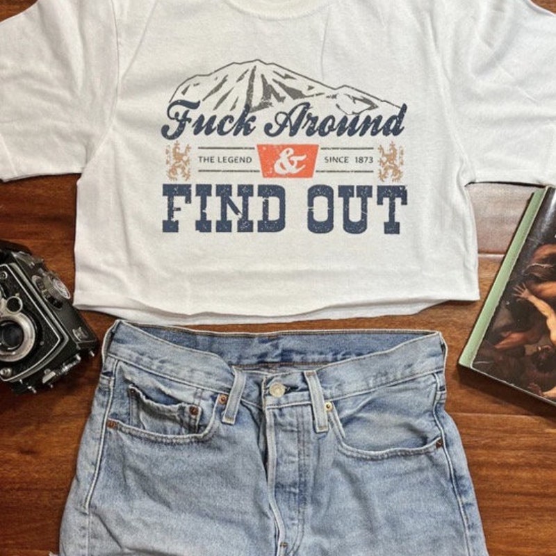 F*ck Around and Find Out T Shirt - Etsy