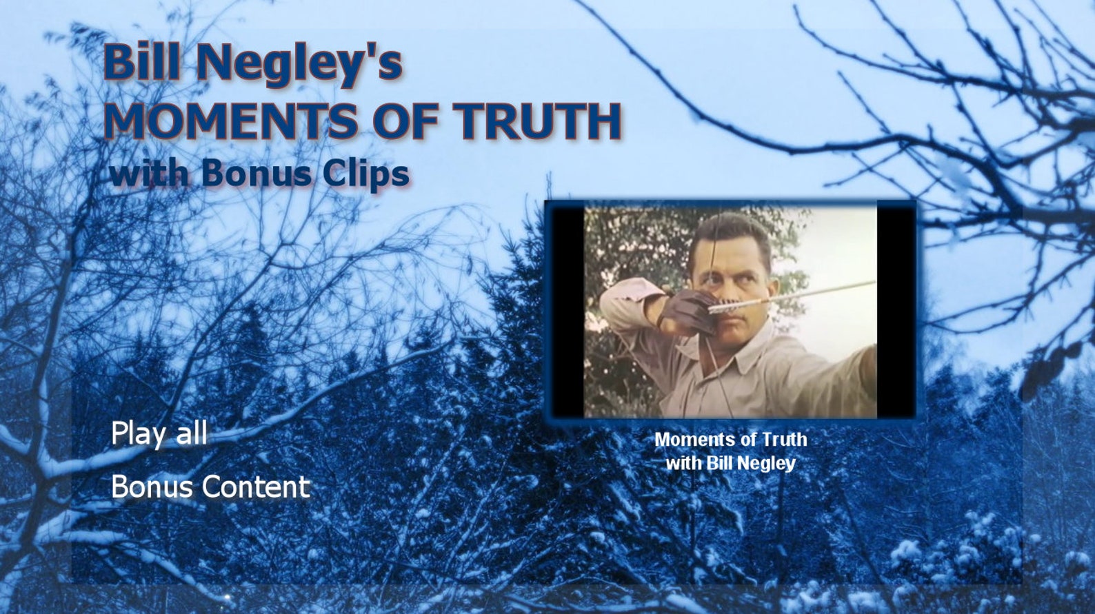 Moments of Truth DVD Starring Bill Negley - Traditional Recurve Bow ...