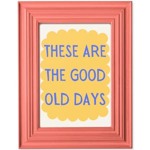 These Are the Good Old Days Poster/art Print A5 A4 A3 Unframed ...