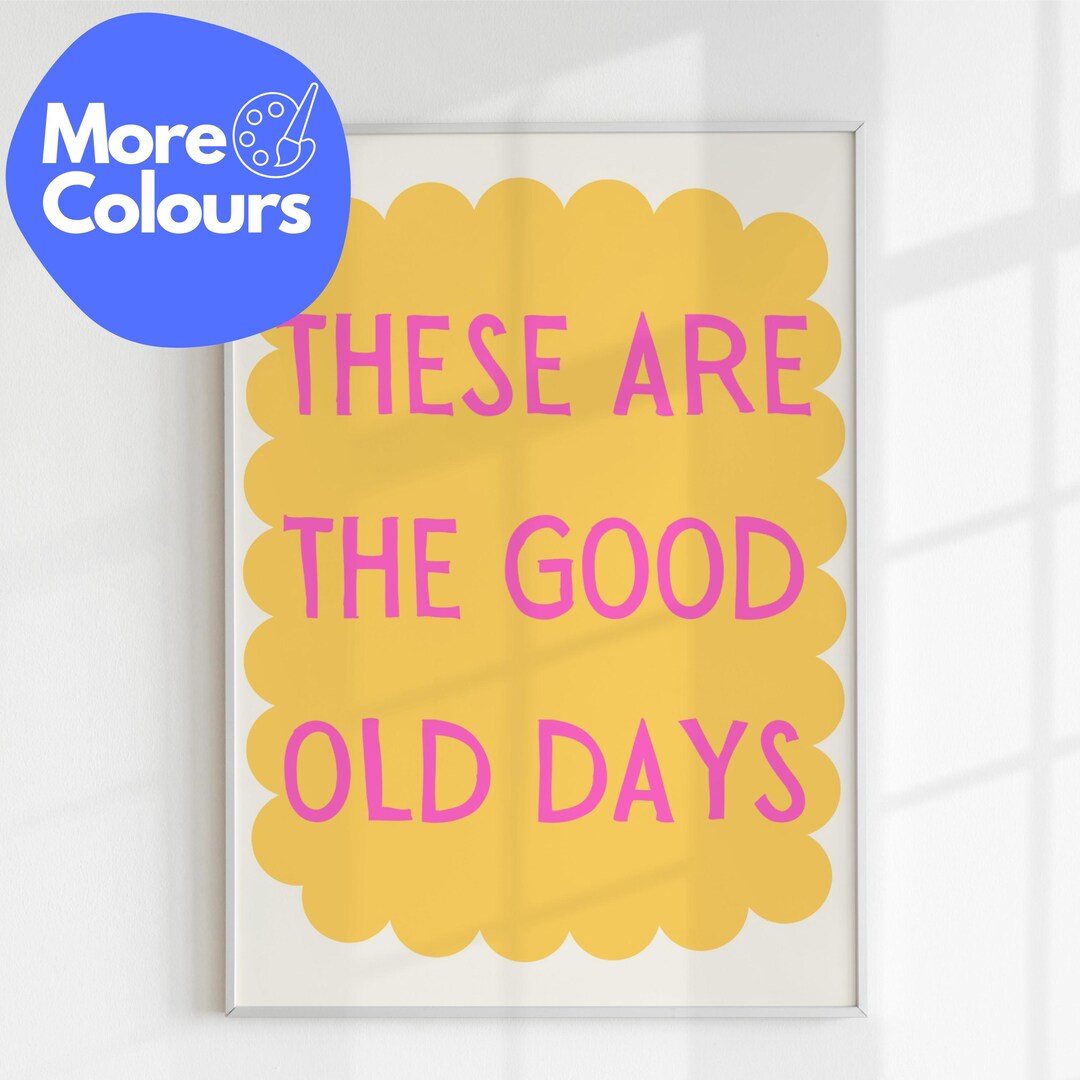 These Are the Good Old Days Poster/art Print A5 A4 A3 Unframed ...
