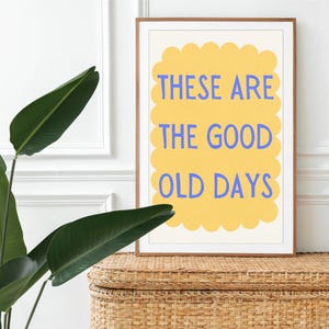 These Are the Good Old Days Poster/art Print A5 A4 A3 Unframed ...