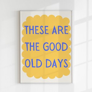 These Are the Good Old Days Poster/art Print A5 A4 A3 Unframed ...