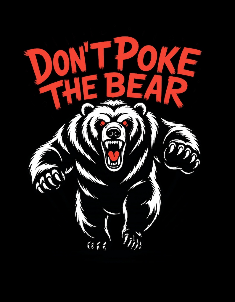 Don’t Poke the Bear PNG – Angry Bear Graphic for T-shirts, Mugs ...