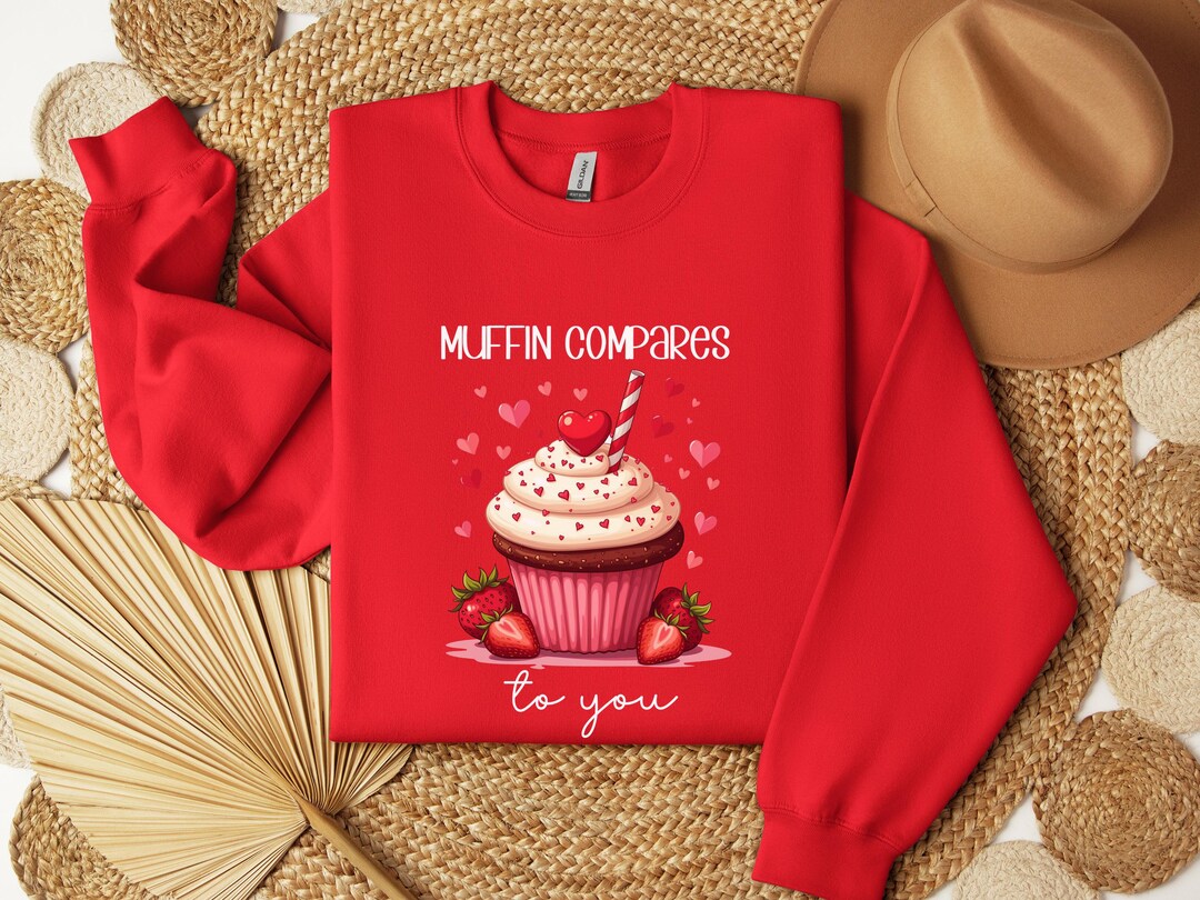 Muffin Compares to You, Retro Valentine Heart Sweatshirt, Valentines ...