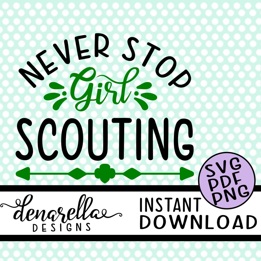 Never Stop Girl Scouting Trefoil SVG PNG PDF Instant Download Girl ...
