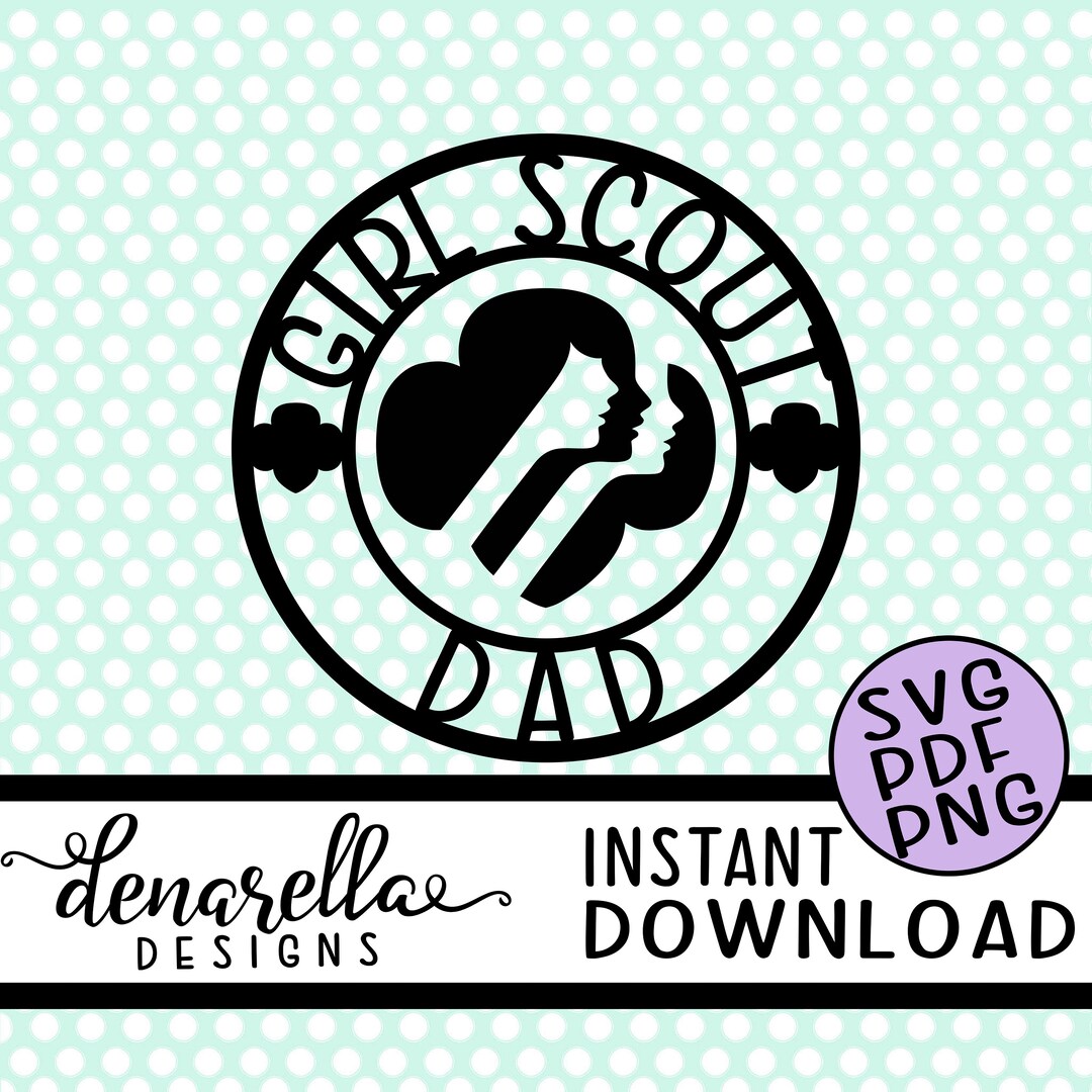 Girl Scout Dad Circle Trefoil SVG PDF PNG Instant Download Girl Scouts ...