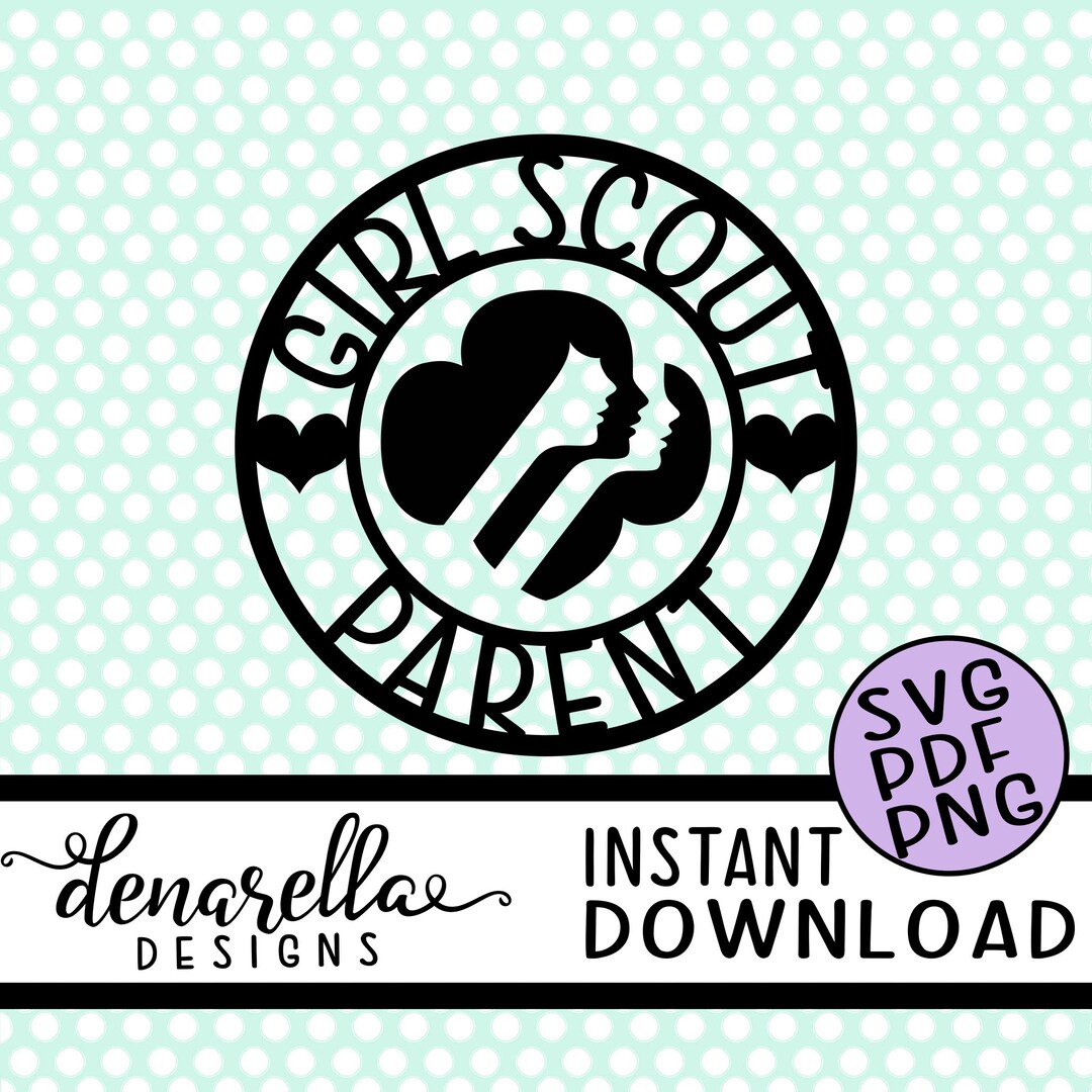 Girl Scout Parent Circle SVG PNG PDF Instant Download Girl Scouts, Girl ...