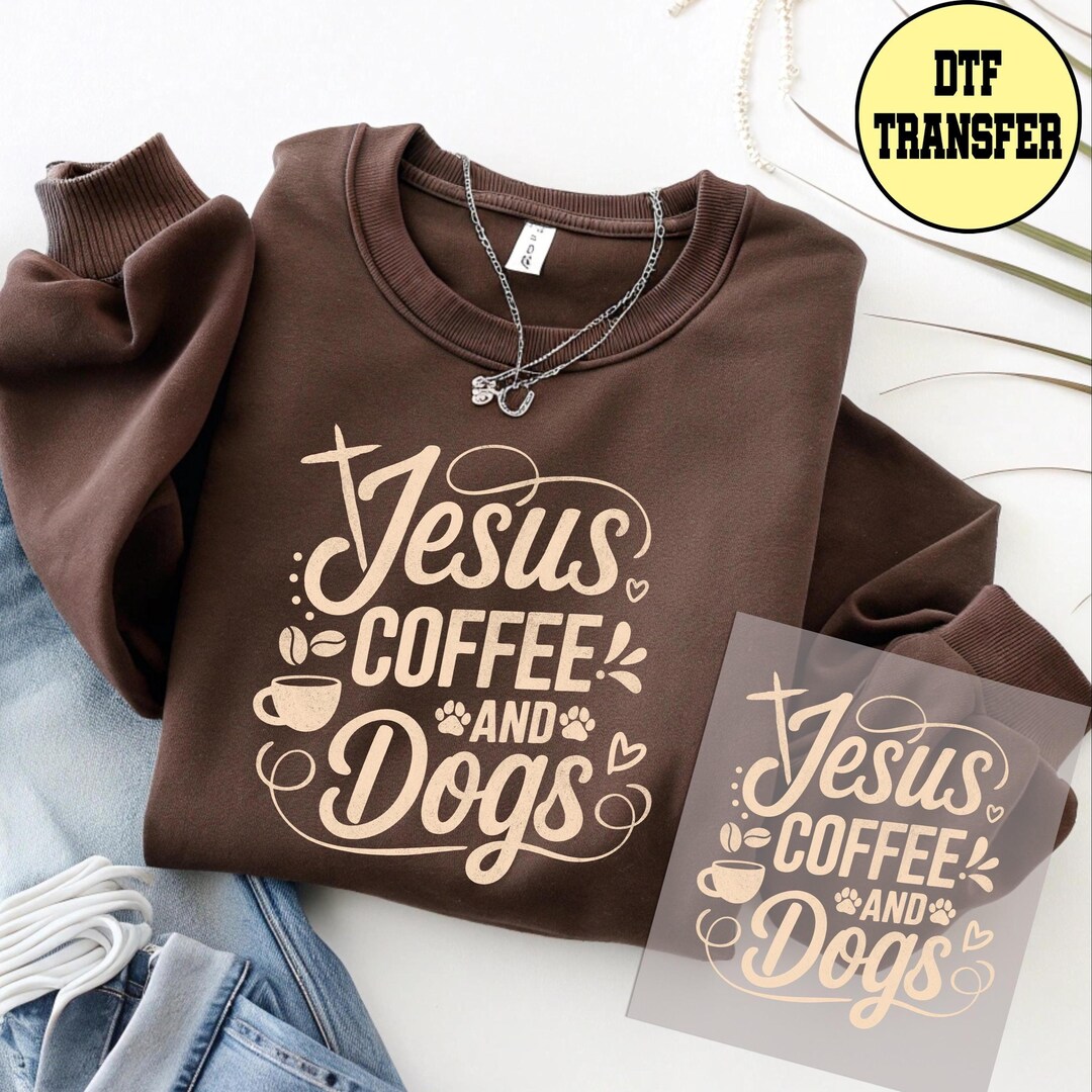 Coffee Dtf Transfer, Jesus Coffee and Dogs Dtf Transfer, Coffee Lover ...