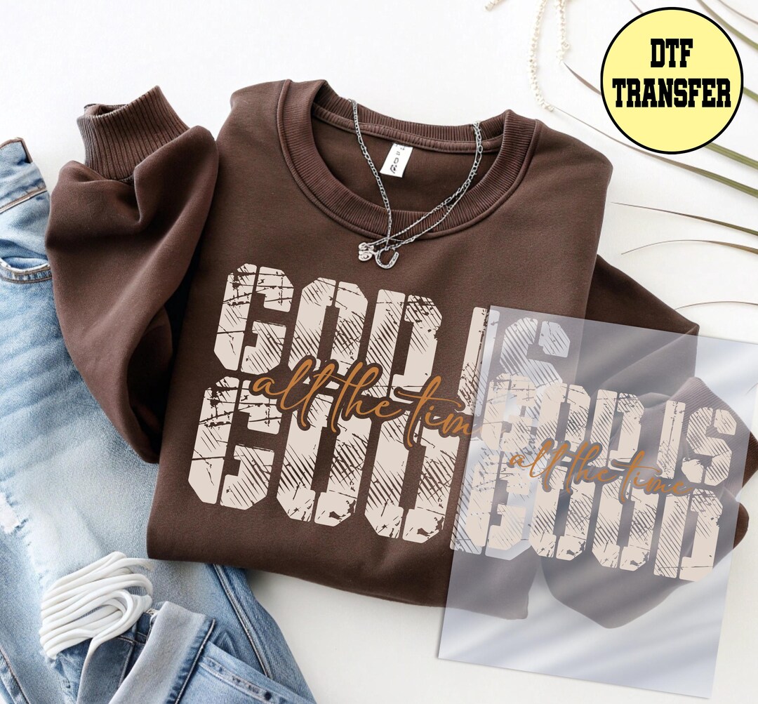 God is Good Dtf Transfer, Jesus God is Good All the Time Ready to Press ...