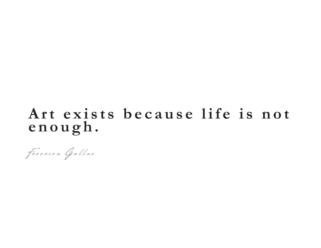 Digital Download: Art Exists Because Life is Not Enough. - Etsy