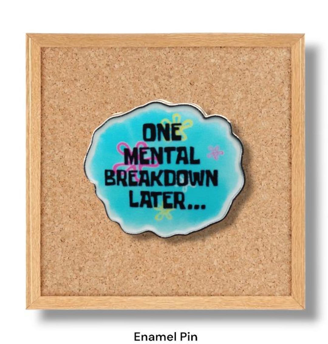 Spongebob one Mental Breakdown Later Enamel Pin - Etsy