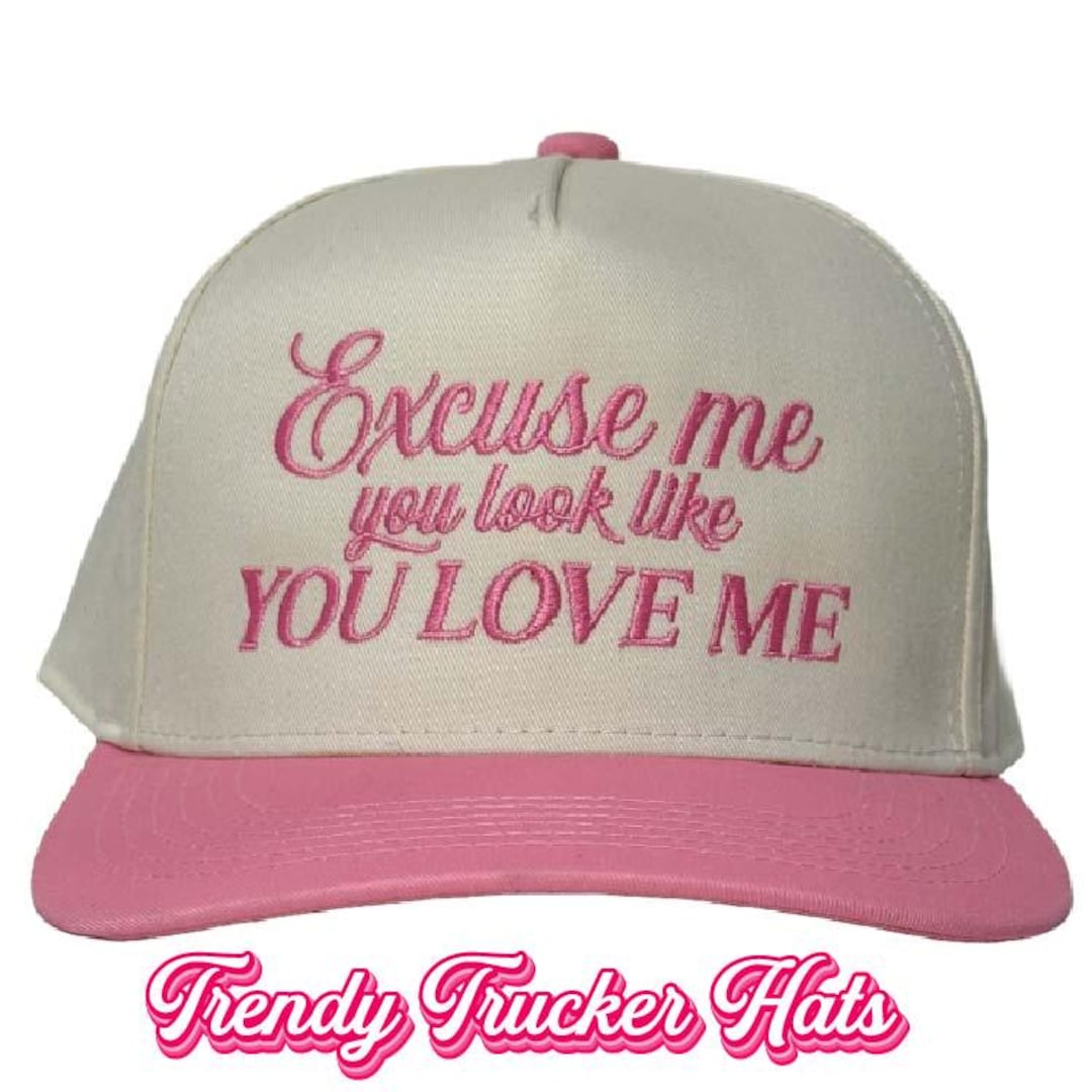 Excuse Me You Look Like You Love Me, Cream/pink Trucker Hat ...