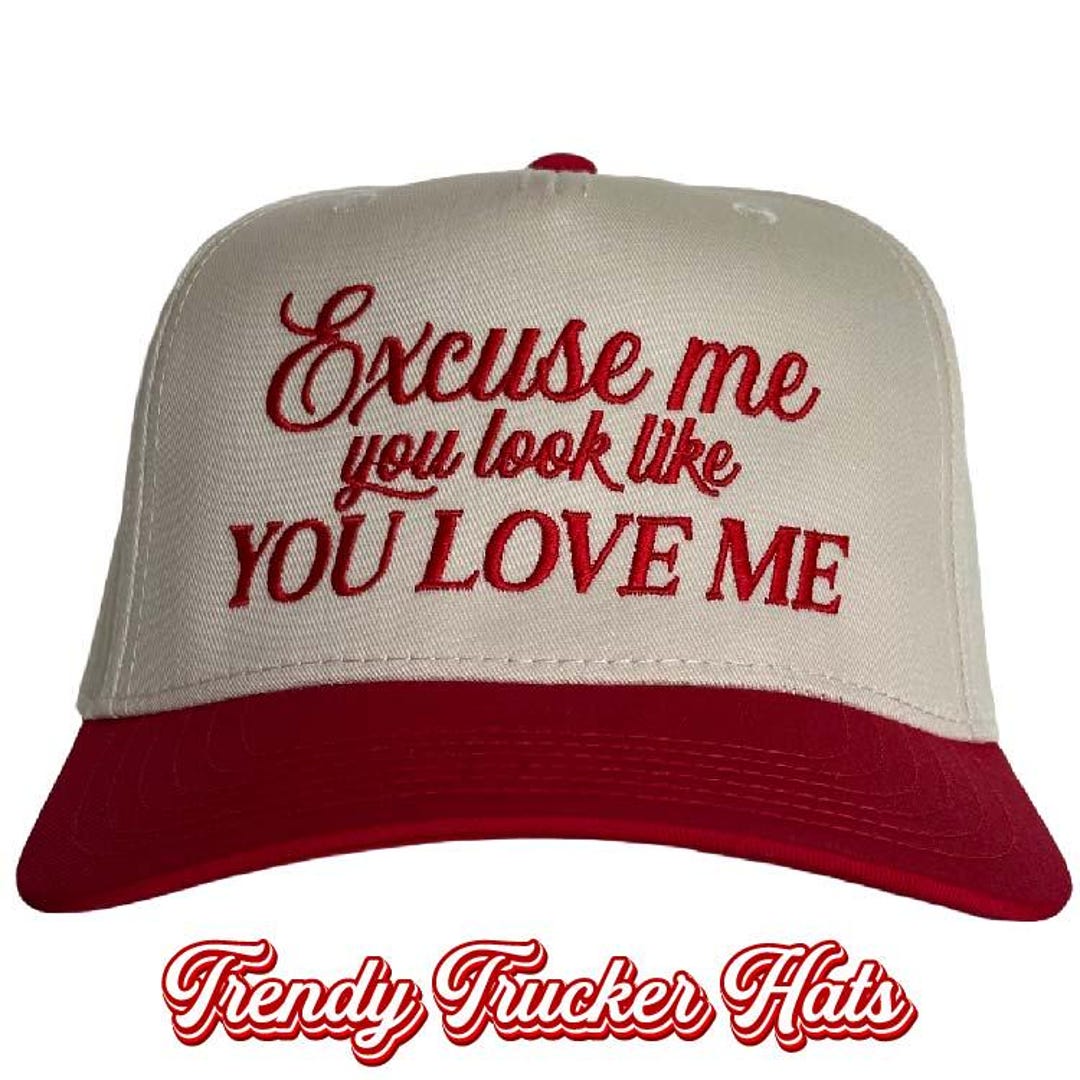 Excuse Me You Look Like You Love Me, Cream/red Trucker Hat, Embroidered ...