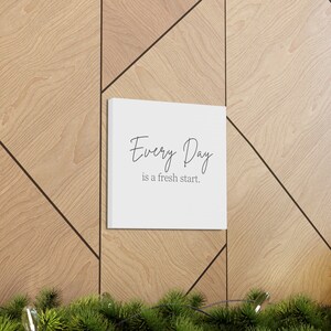Every Day is A Fresh Start Modern Canvas Art Inspirational Quote ...