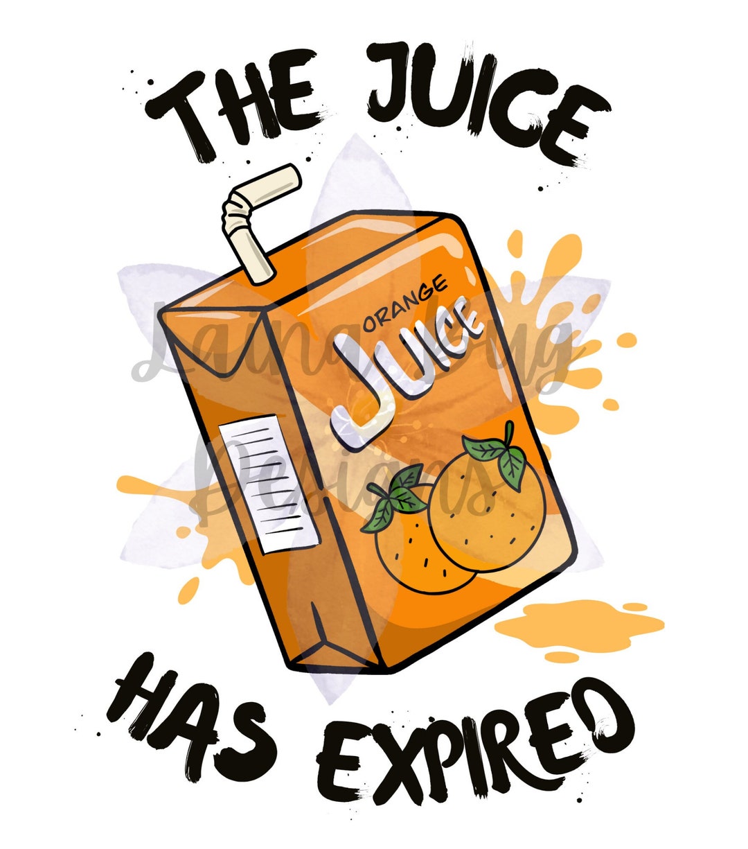 The Juice Has Expired - Etsy