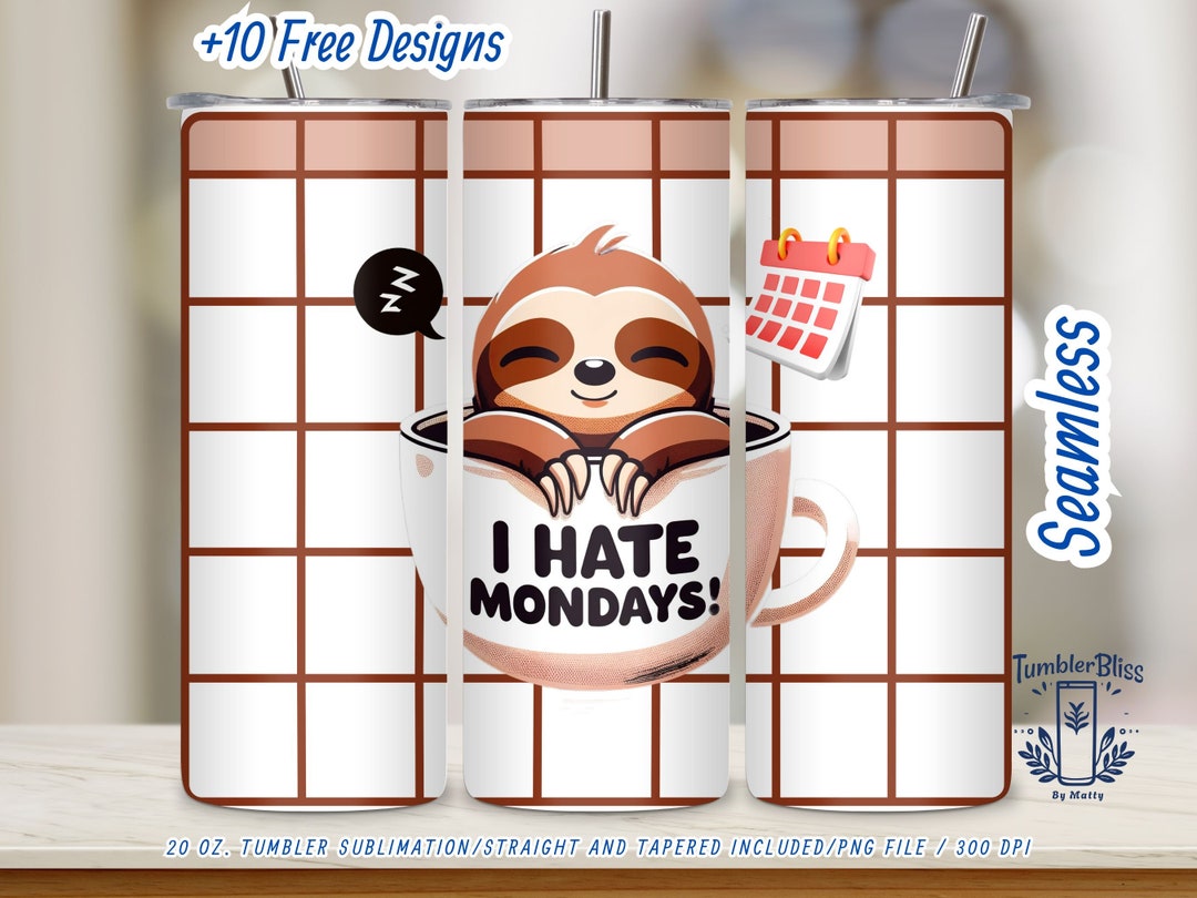 Monday Sloth 20 Oz Skinny Tumbler Wrap PNG I Hate Mondays Digital ...