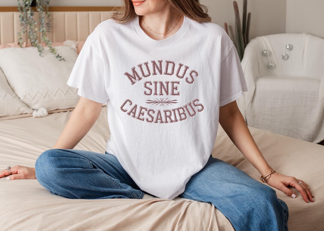 A World Without Caesars Tee, Mundus Sine Caesaribus Shirt, Latin Quote ...
