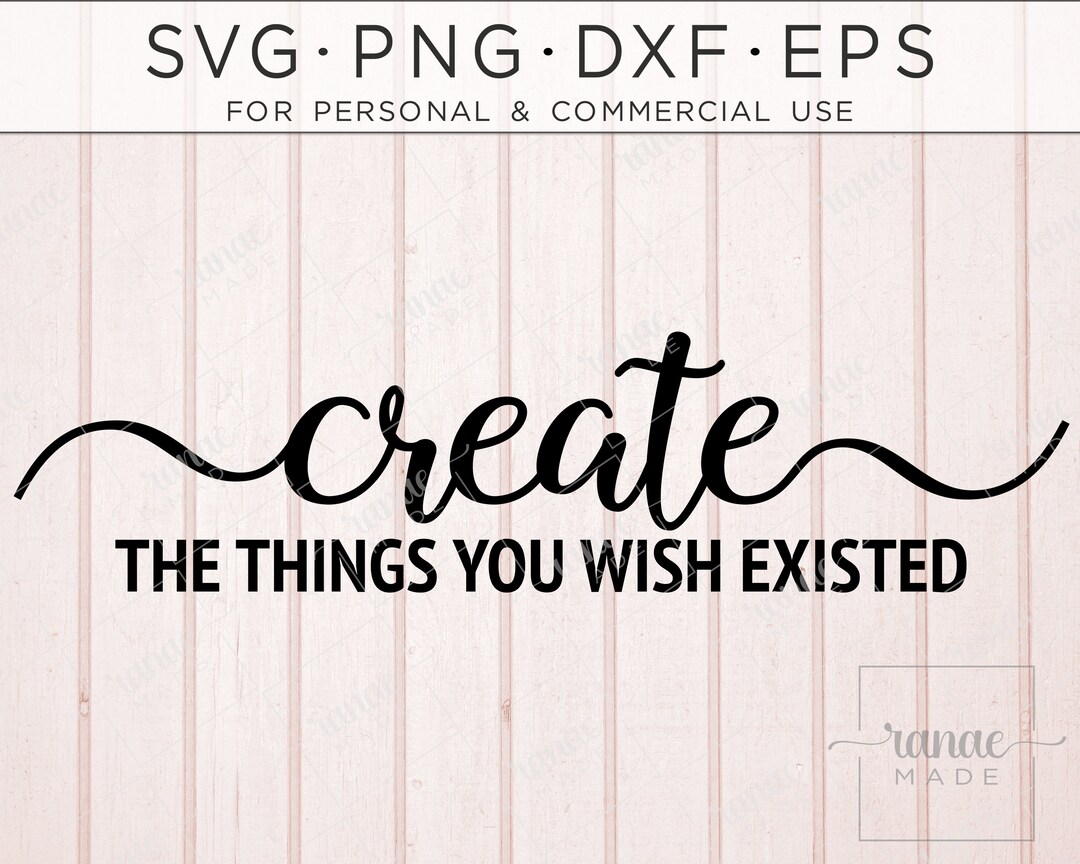 Create the Things You Wish Existed SVG, Crafting, Craft Room, Sewing ...