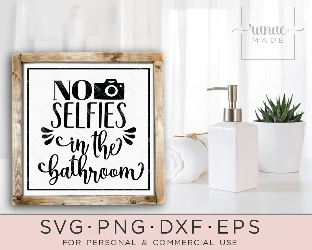 Bathroom Signs Svg, Bathroom Svg, No Selfies Svg, Farmhouse Sign Svg ...