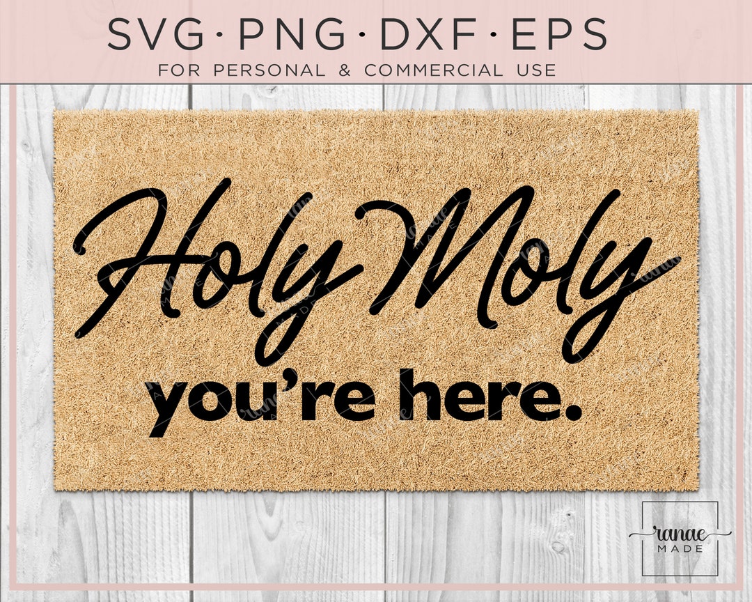 Holy Moly You're Here Svg, Doormat Stencil, Welcome, Home Decor, Front ...