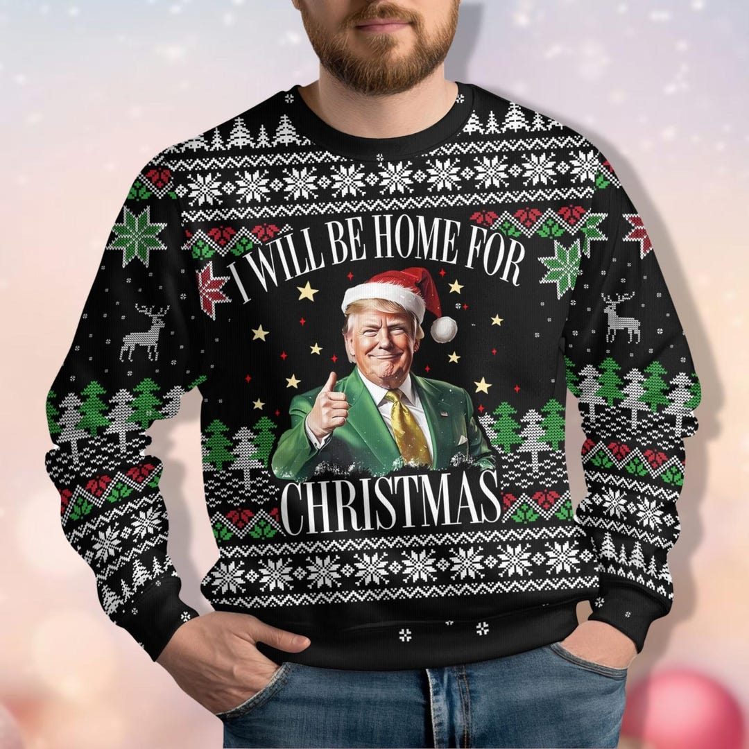 Trump Ill Be Home for Christmas Ugly Sweater, Trump Shirt, Political ...