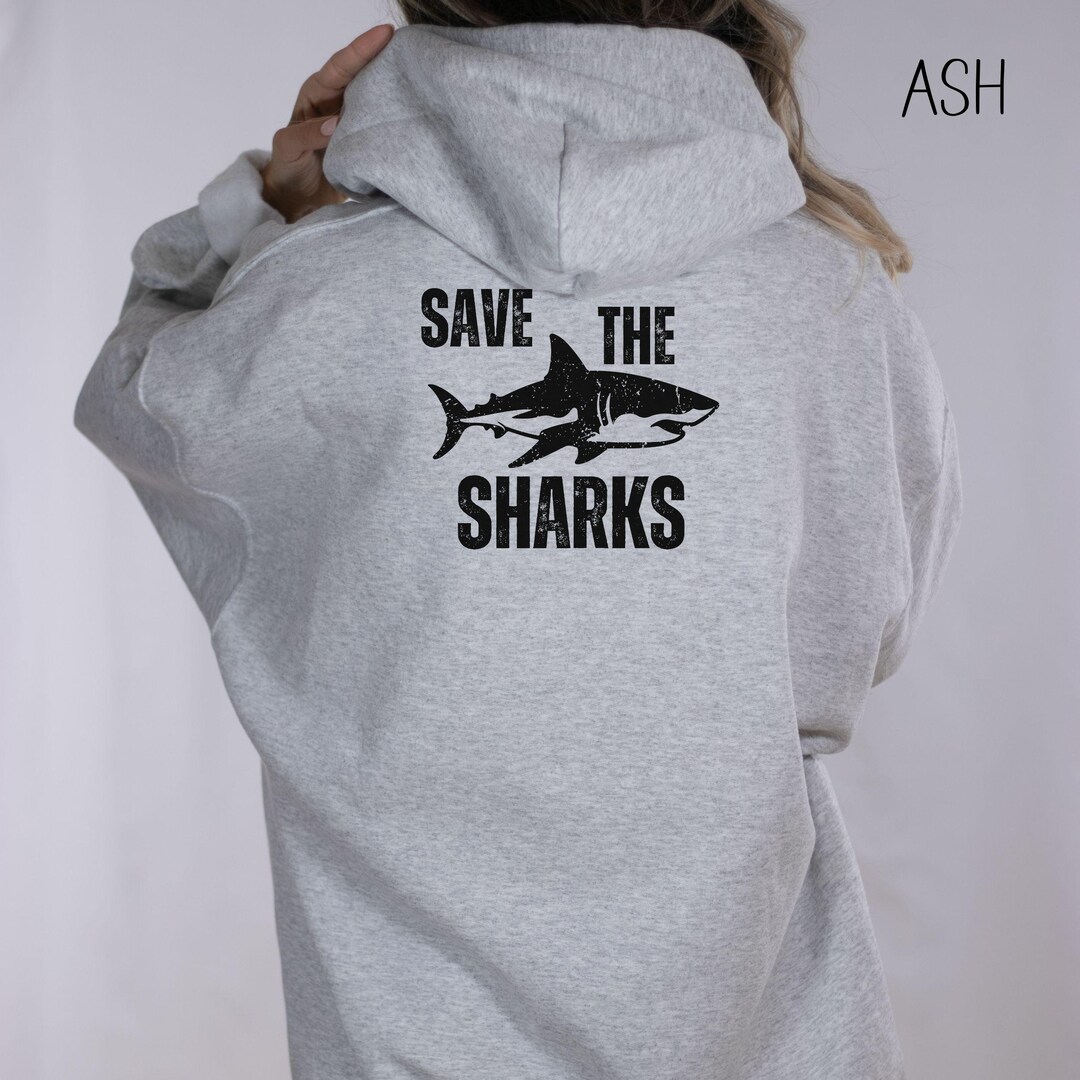 Save the Sharks Hoodie Shark Protection Respect the Locals Protect ...