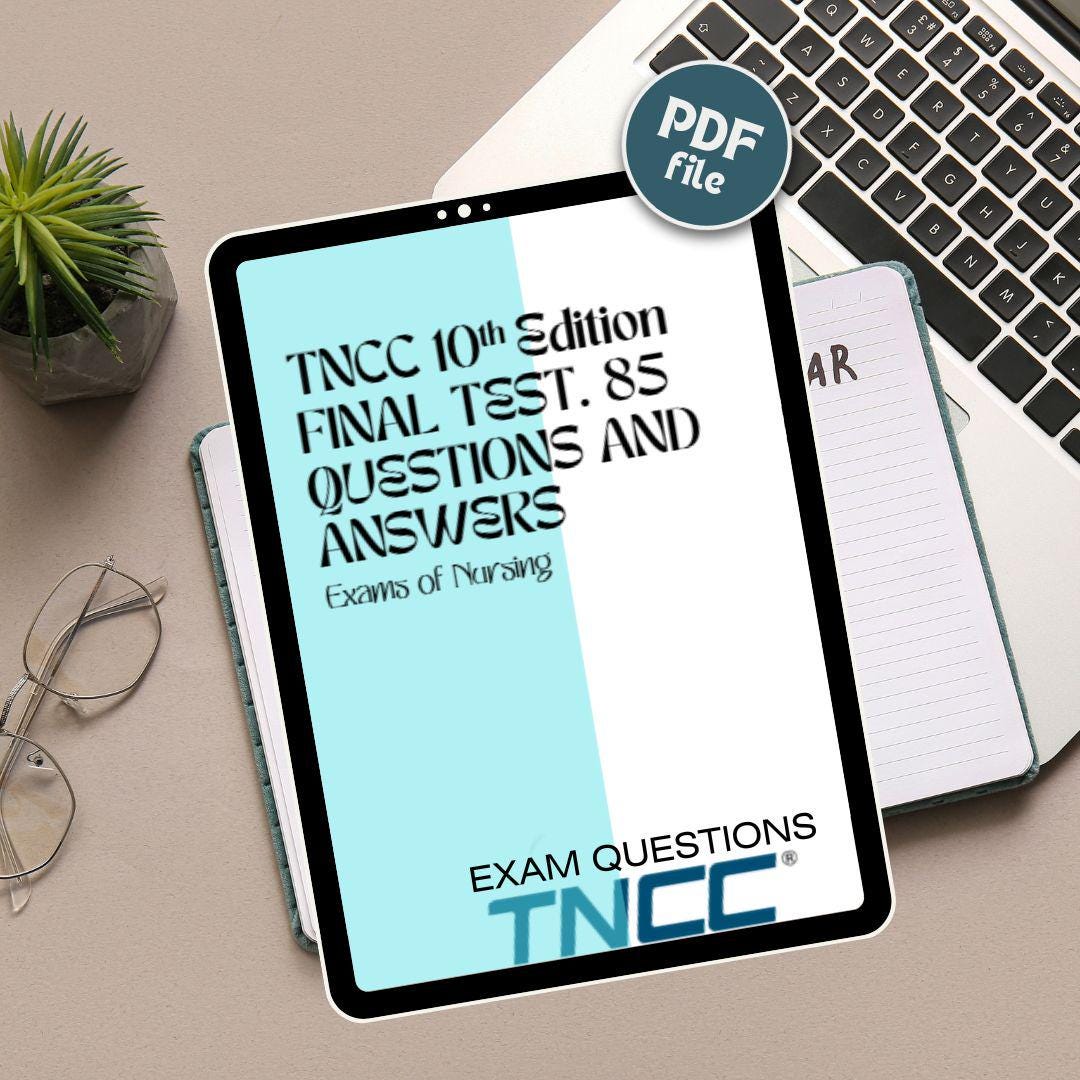 TNCC 10th Edition Exam - 85 Questions With Correct and Verified Answers ...