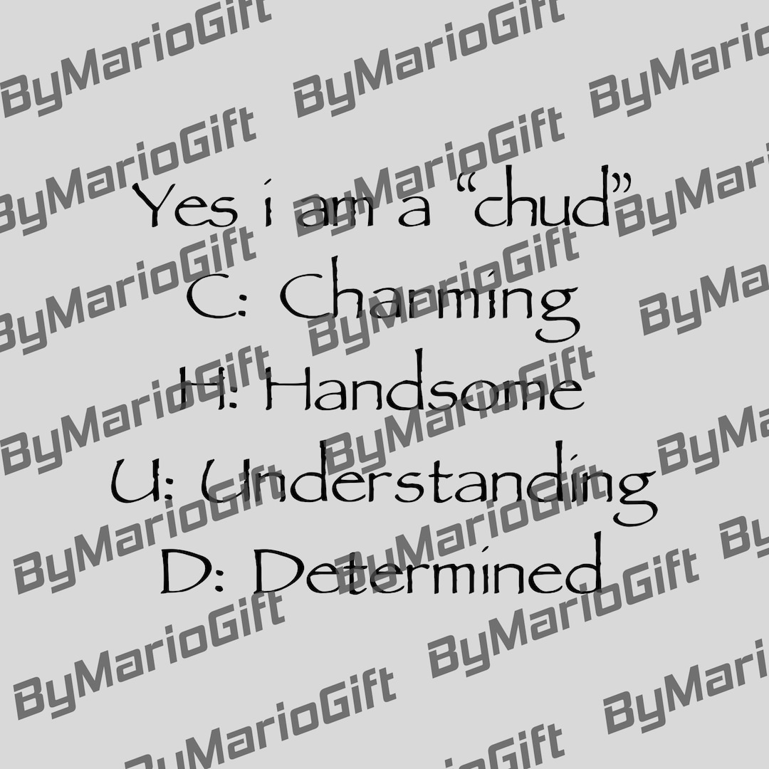 Yes I Am A Chud PNG, Chud Acronym Meme Digital Download, Charming ...