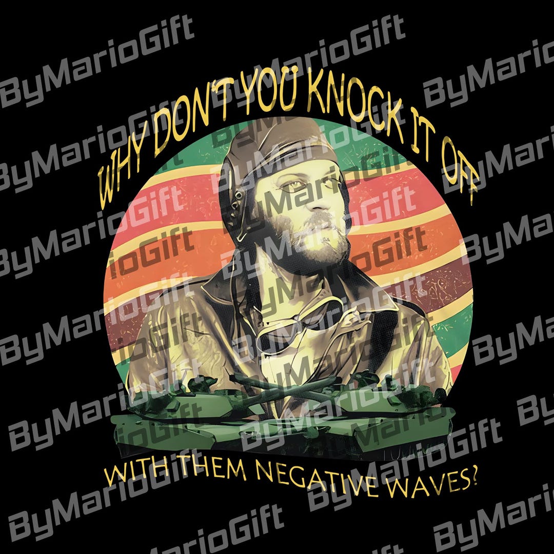 Why Don't You Knock It off With Them Negative Waves Digital Download ...