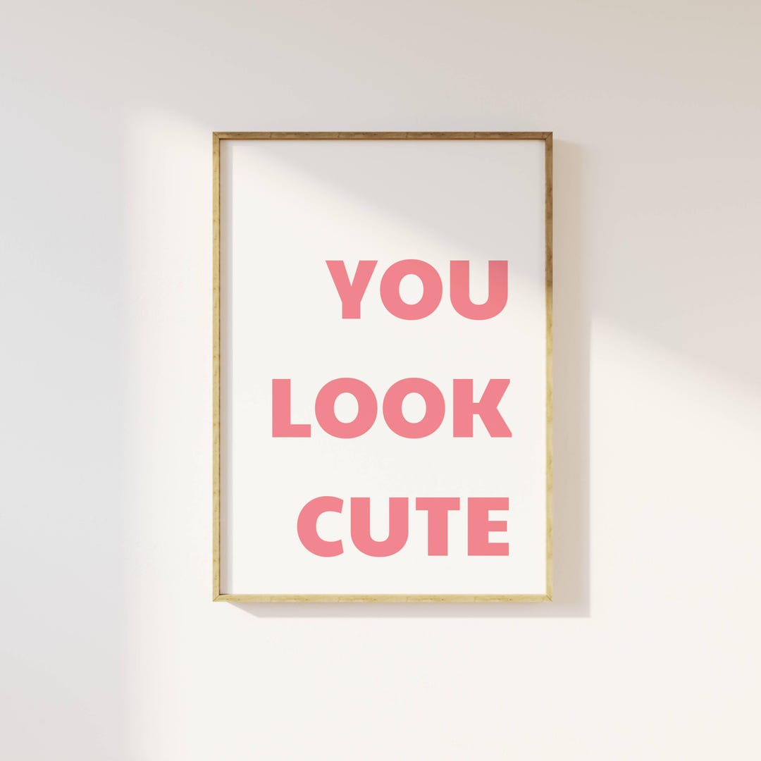 You Look Cute Poster, Minimalist Wall Art, Positive Quote Print ...