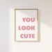 You Look Cute Poster, Minimalist Wall Art, Positive Quote Print ...
