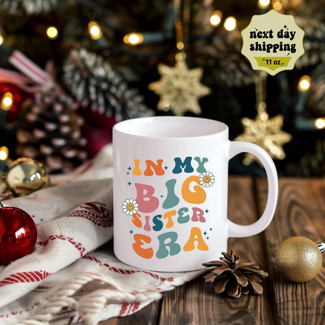 In My Big Sister Era, Sister Coffee Cup, Personalized Tea Cup, Sister ...
