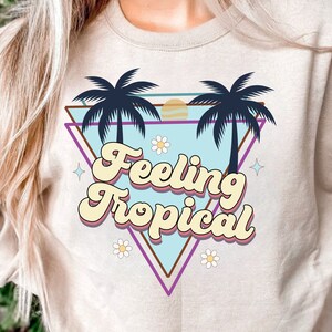 Feeling Tropical Png, Hello Summer Png, Summer Shirt Sublimation ...