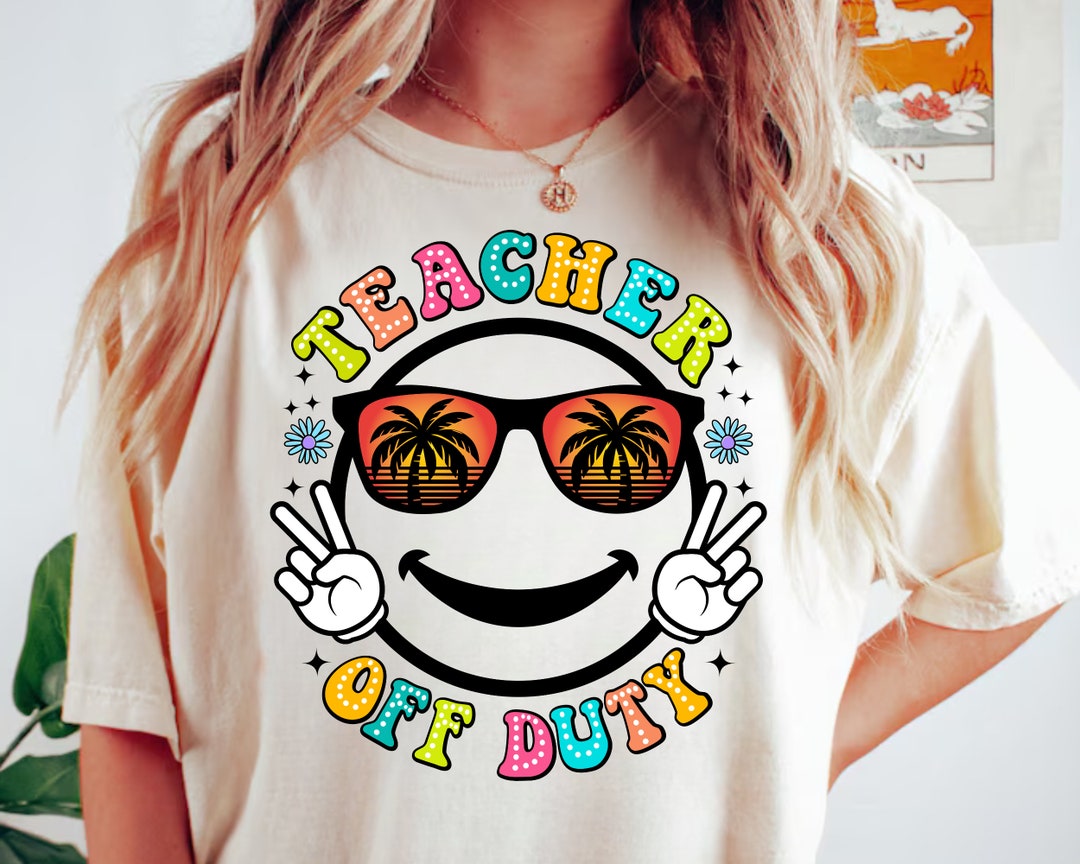 Teacher off Duty Png, Graduation Png, End of School, Graduation T-shirt ...