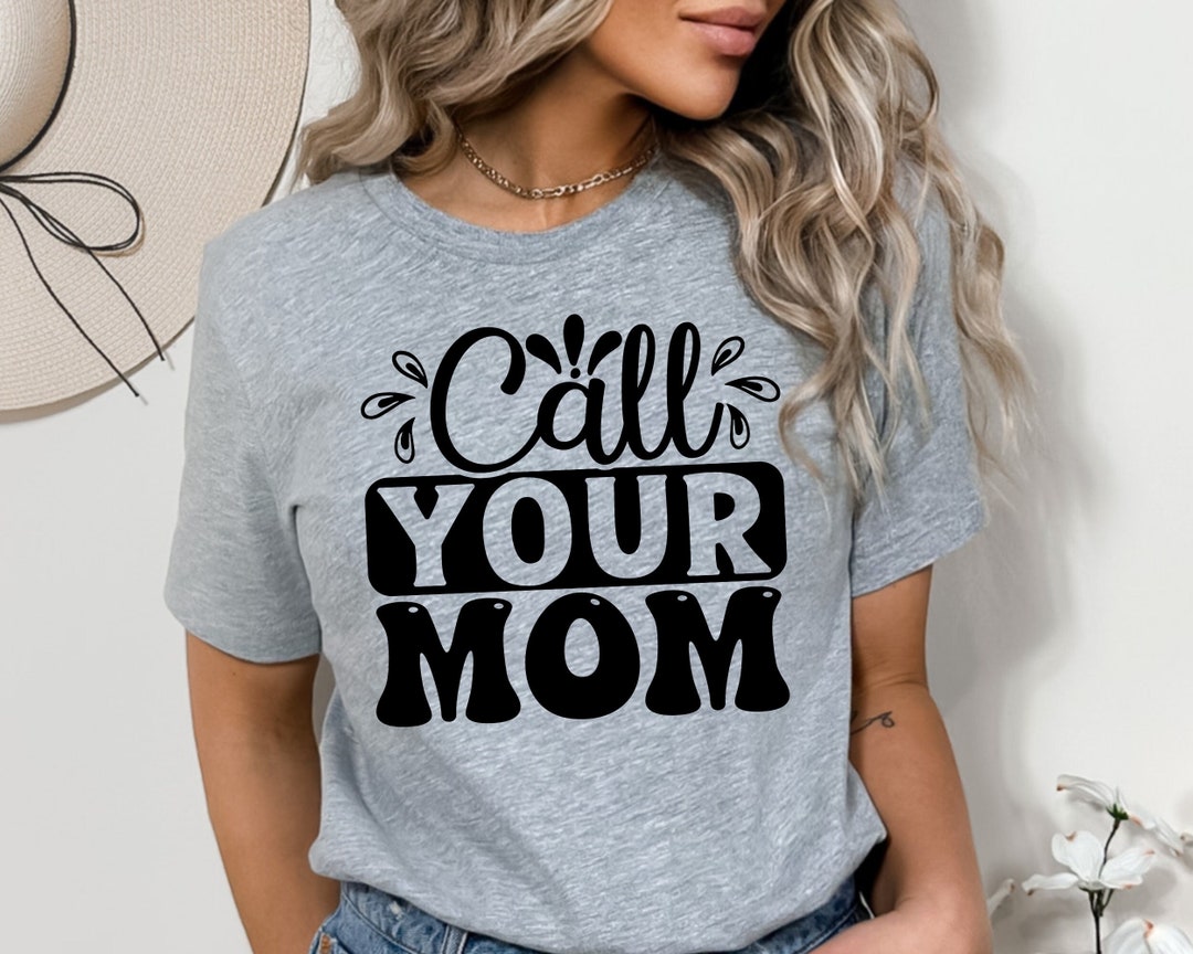 Call Your Mom Png, Funny Mom Quote Day Png, Mom Sublimation Designs ...