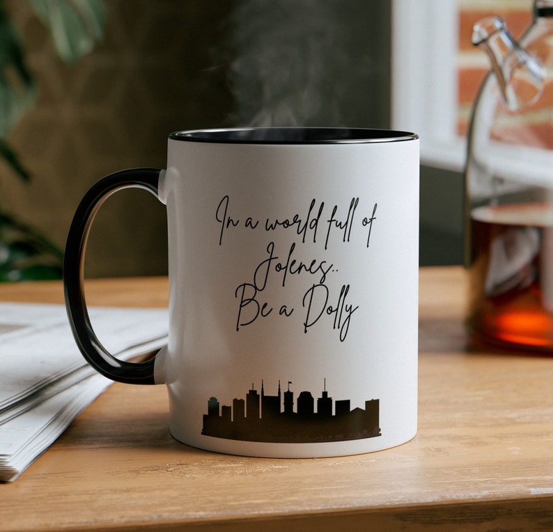 In a World of Jolenes, Be a Dolly. Two-tone Coffee Mug, 11oz, Country ...