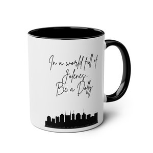 In a World of Jolenes, Be a Dolly. Two-tone Coffee Mug, 11oz, Country ...